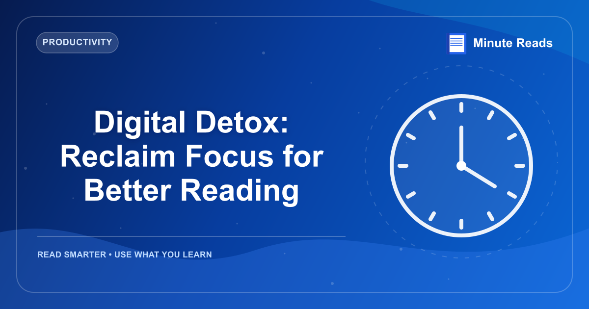 Digital Detox: Reclaim Focus for Better Reading — MinuteReads blog thumbnail