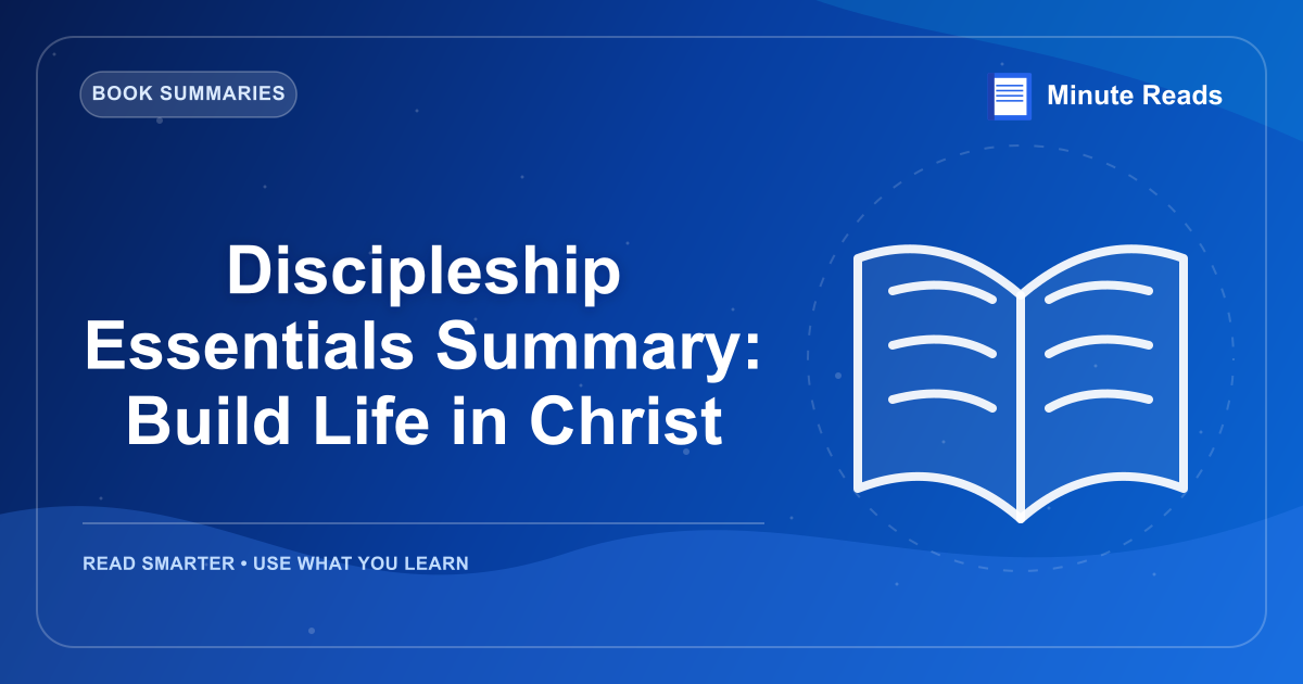 Discipleship Essentials Summary: Build Life in Christ — MinuteReads blog thumbnail
