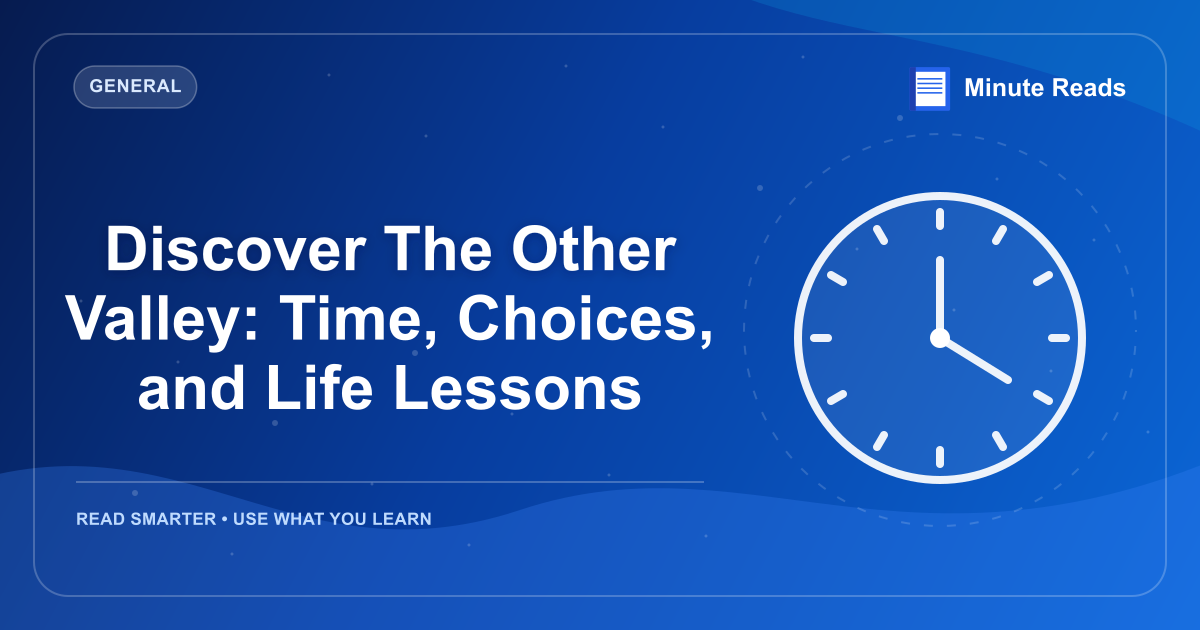 Discover The Other Valley: Time, Choices, and Life Lessons — MinuteReads blog thumbnail