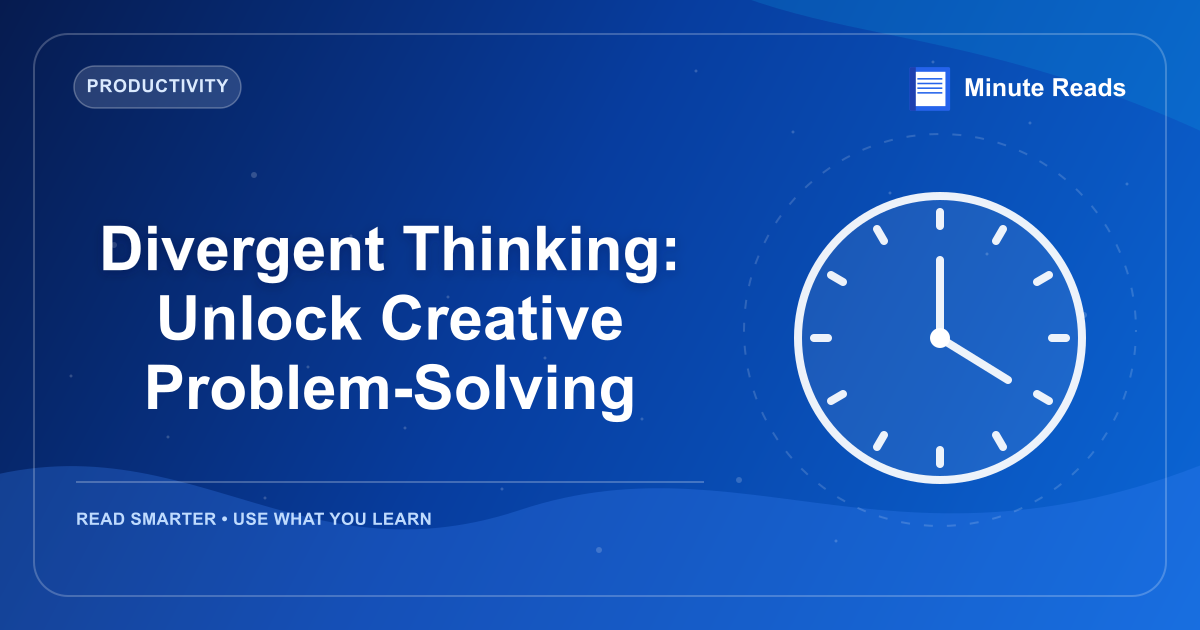 Divergent Thinking: Unlock Creative Problem-Solving — MinuteReads blog thumbnail