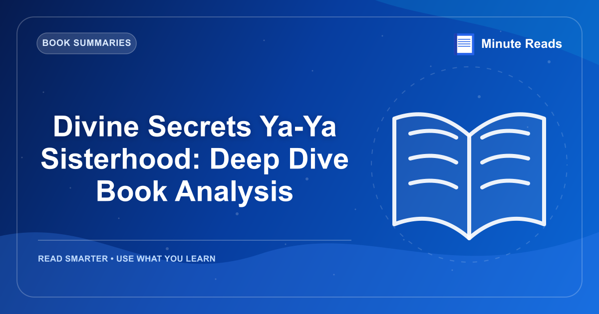 Divine Secrets Ya-Ya Sisterhood: Deep Dive Book Analysis — MinuteReads blog thumbnail