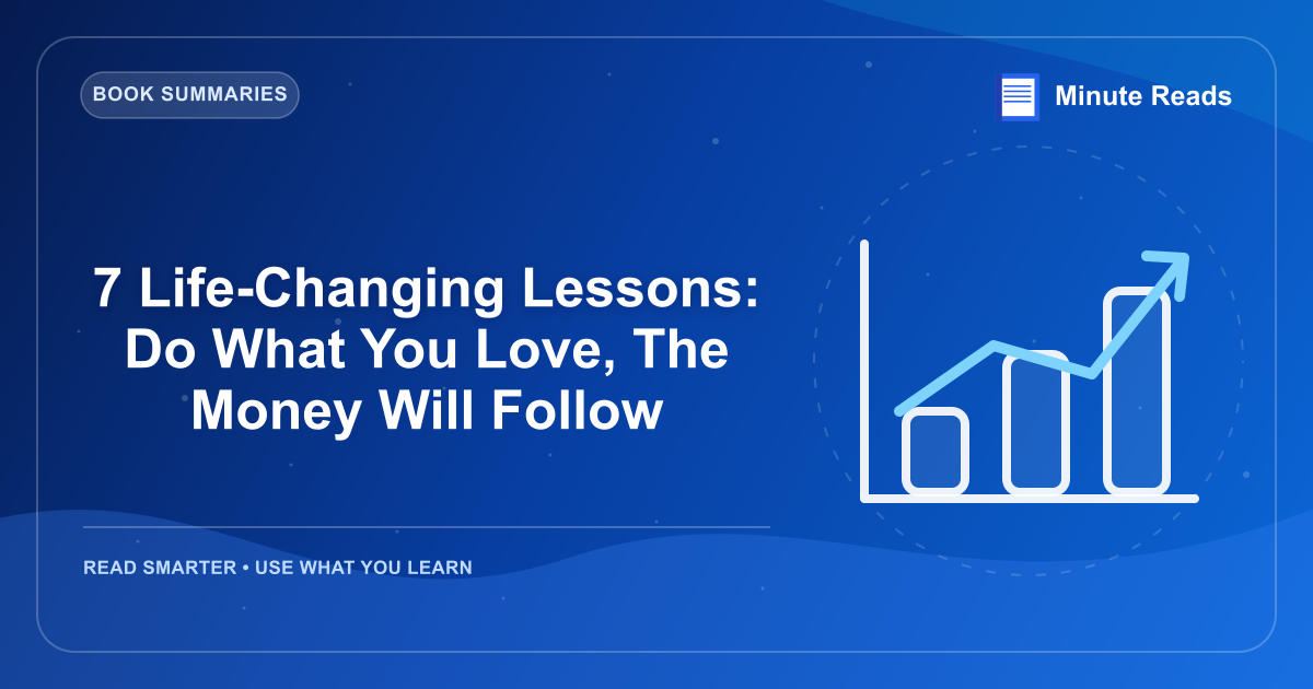 7 Life-Changing Lessons: Do What You Love, The Money Will Follow — MinuteReads blog thumbnail