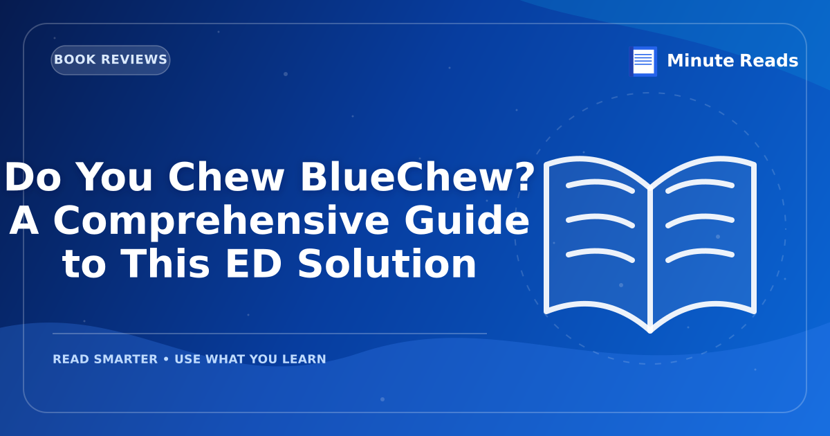 Do You Chew BlueChew? A Comprehensive Guide to This ED Solution — MinuteReads blog thumbnail