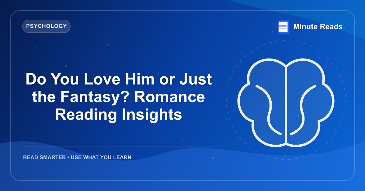 Do You Love Him or Just the Fantasy? Romance Reading Insights — MinuteReads blog thumbnail