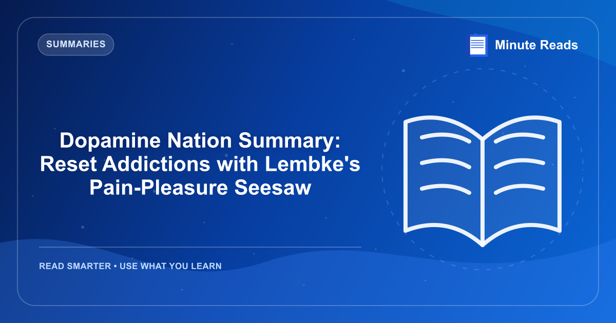 Dopamine Nation Summary: Reset Addictions with Lembke's Pain-Pleasure Seesaw — MinuteReads blog thumbnail