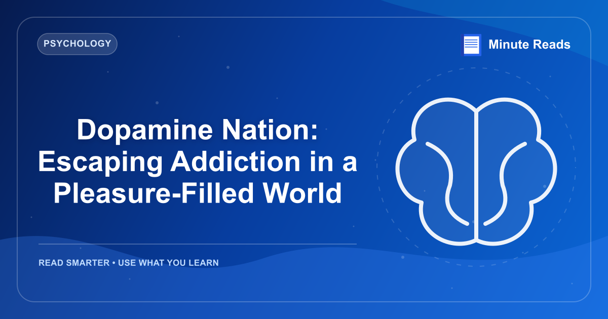 Dopamine Nation: Escaping Addiction in a Pleasure-Filled World — MinuteReads blog thumbnail