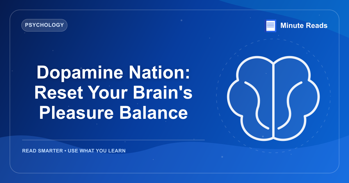 Dopamine Nation: Reset Your Brain's Pleasure Balance — MinuteReads blog thumbnail