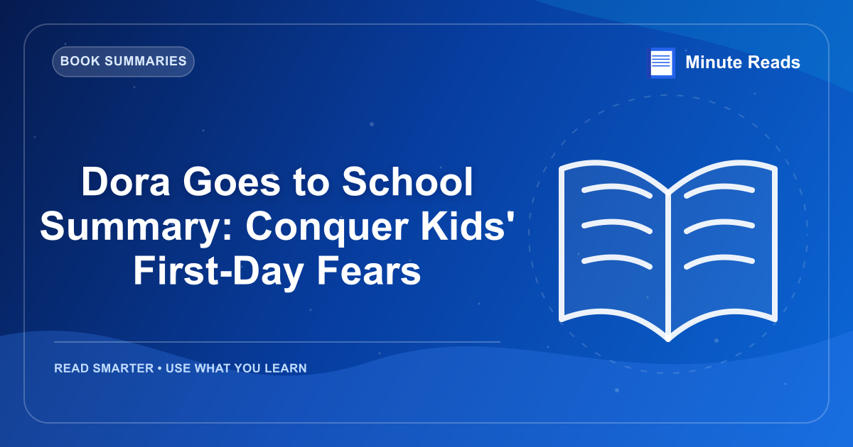 Dora Goes to School Summary: Conquer Kids' First-Day Fears — MinuteReads blog thumbnail