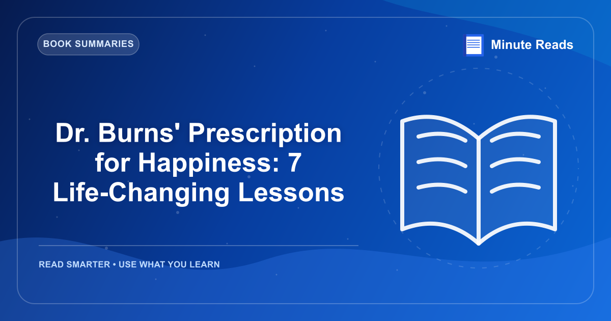 Dr. Burns' Prescription for Happiness: 7 Life-Changing Lessons — MinuteReads blog thumbnail