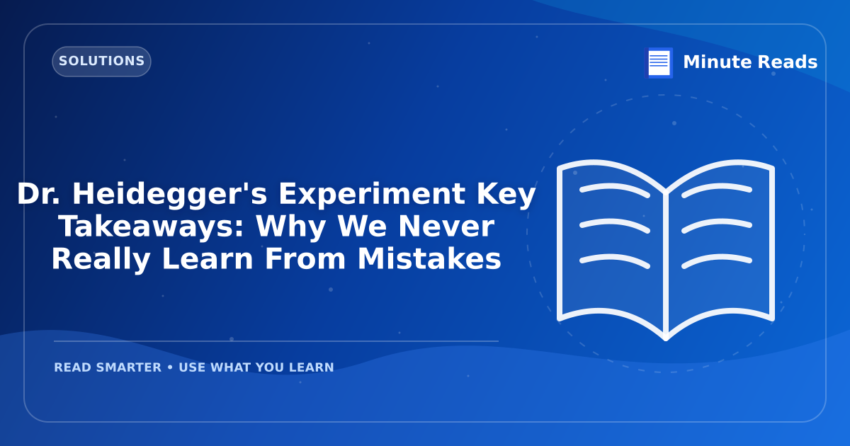 Dr. Heidegger's Experiment Key Takeaways: Why We Never Really Learn From Mistakes — MinuteReads blog thumbnail