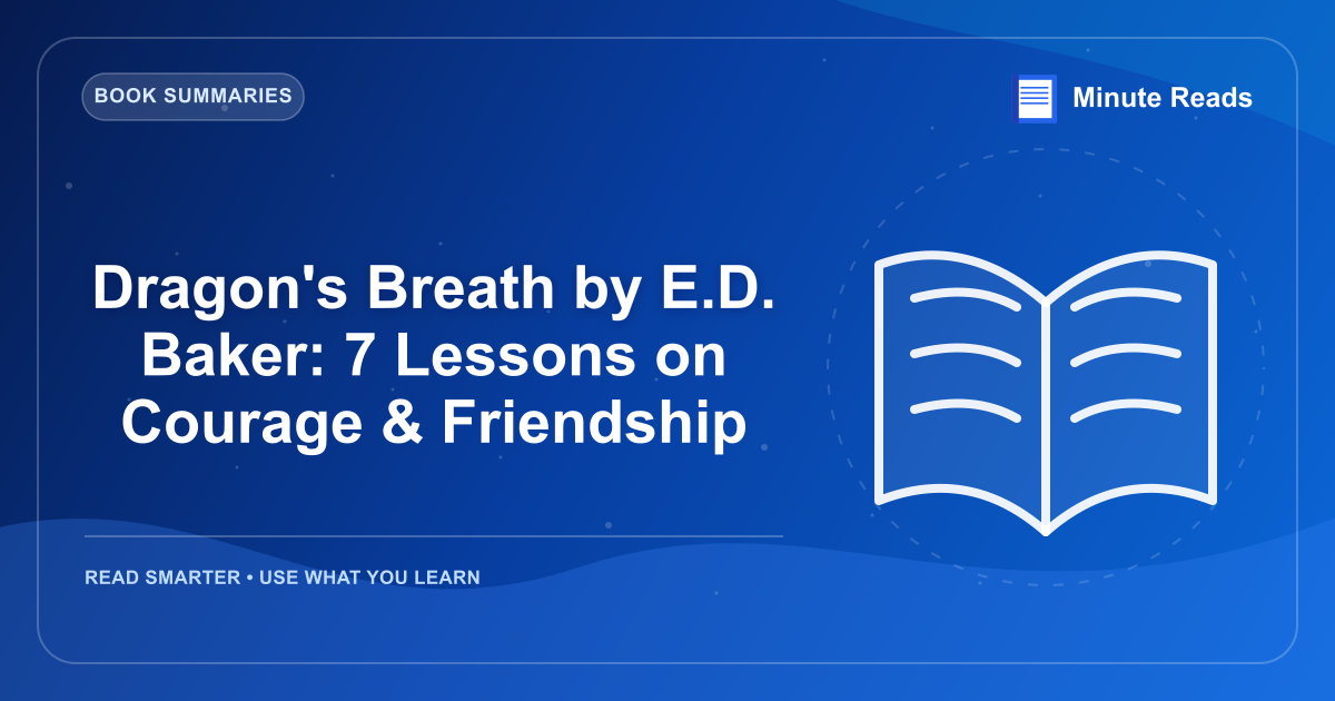 Dragon's Breath by E.D. Baker: 7 Lessons on Courage & Friendship — MinuteReads blog thumbnail
