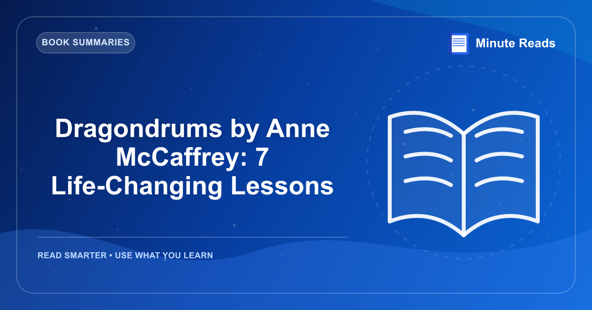 Dragondrums by Anne McCaffrey: 7 Life-Changing Lessons — MinuteReads blog thumbnail