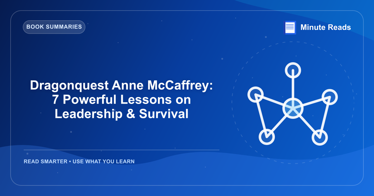 Dragonquest Anne McCaffrey: 7 Powerful Lessons on Leadership & Survival — MinuteReads blog thumbnail
