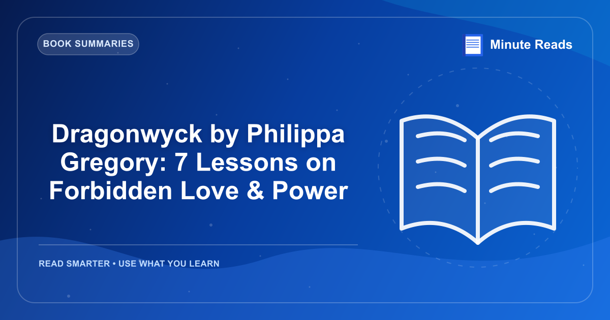 Dragonwyck by Philippa Gregory: 7 Lessons on Forbidden Love & Power — MinuteReads blog thumbnail
