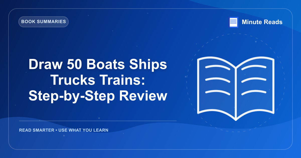Draw 50 Boats Ships Trucks Trains: Step-by-Step Review — MinuteReads blog thumbnail