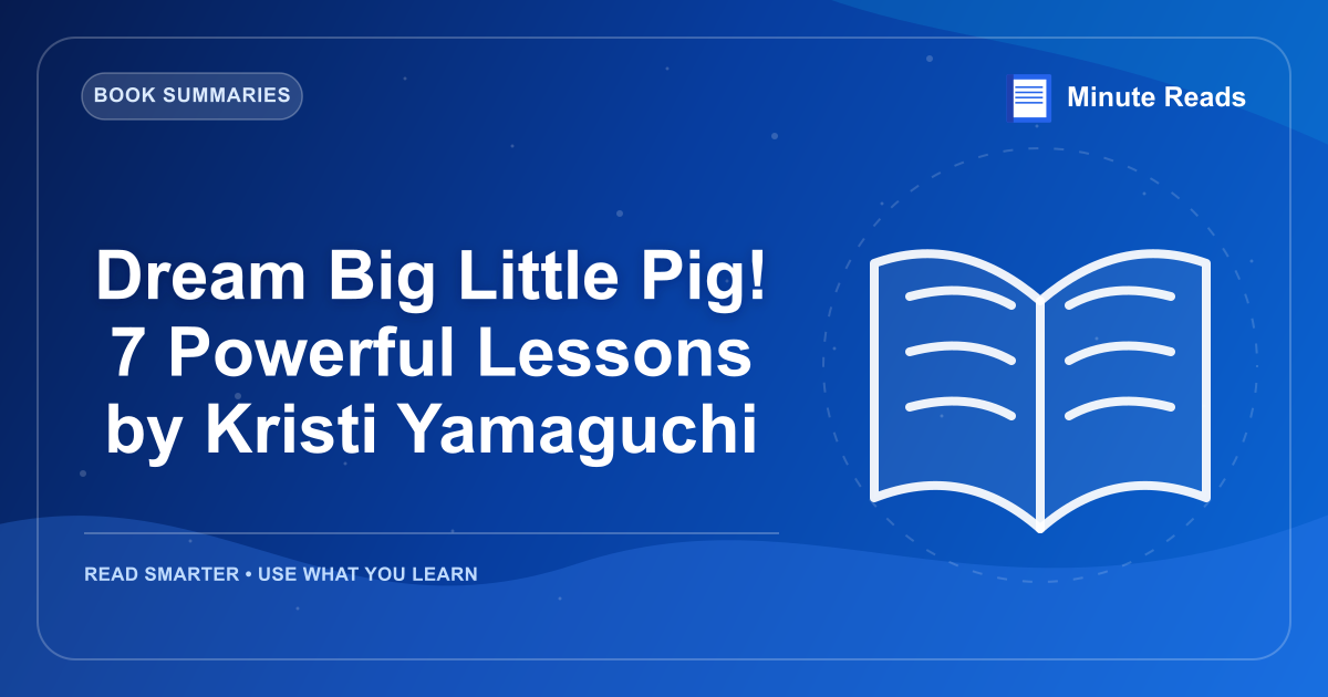 Dream Big Little Pig! 7 Powerful Lessons by Kristi Yamaguchi — MinuteReads blog thumbnail