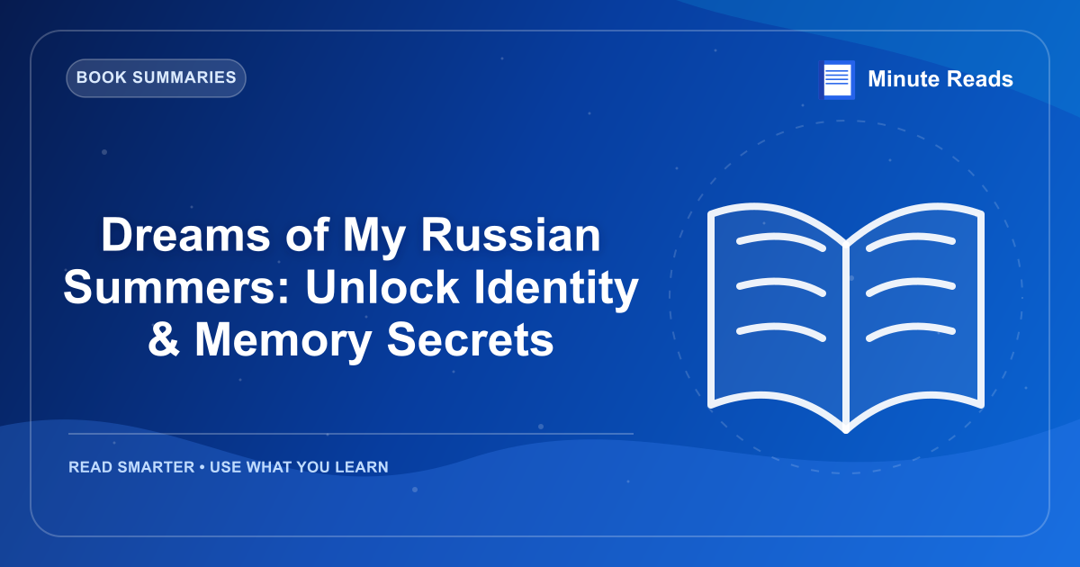 내 러시아 여름의 꿈 : Identity & Memory Secrets를 잠금 해제 — MinuteReads blog thumbnail