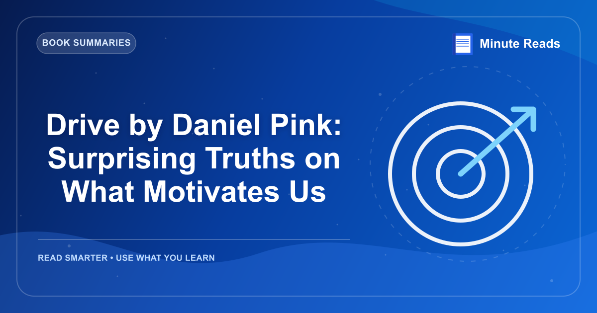 Drive by Daniel Pink: Surprising Truths on What Motivates Us — MinuteReads blog thumbnail