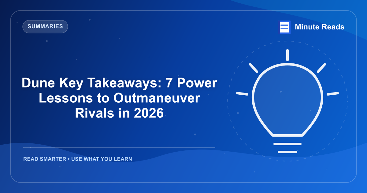 Dune Key Takeaways: 7 Power Lessons to Outmaneuver Rivals in 2026 — MinuteReads blog thumbnail