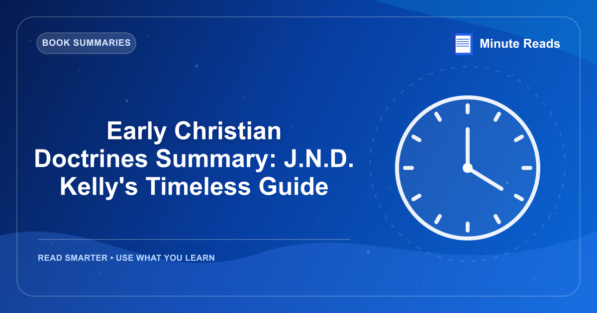 Early Christian Doctrines Summary: J.N.D. Kelly's Timeless Guide — MinuteReads blog thumbnail