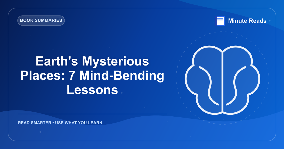 Earth's Mysterious Places: 7 Mind-Bending Lessons — MinuteReads blog thumbnail