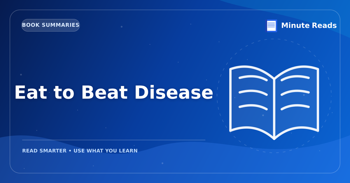 Eat to Beat Disease Summary: How Food Activates Your Body's Natural Defenses — MinuteReads blog thumbnail