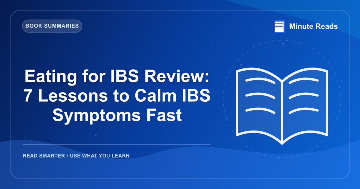 Eating for IBS Review: 7 Lessons to Calm IBS Symptoms Fast — MinuteReads blog thumbnail