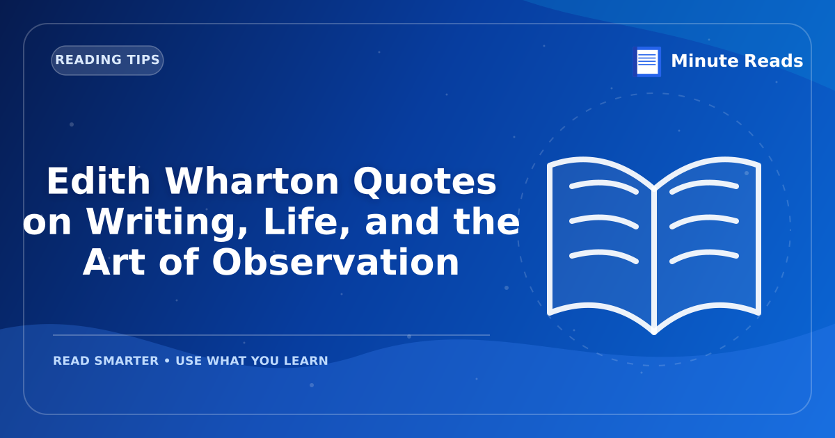 Edith Wharton Quotes on Writing, Life, and the Art of Observation — MinuteReads blog thumbnail