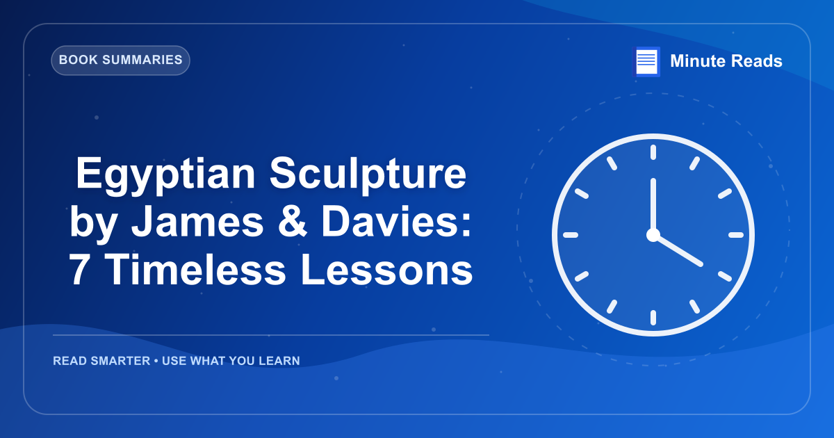 Egyptian Sculpture by James & Davies: 7 Timeless Lessons — MinuteReads blog thumbnail