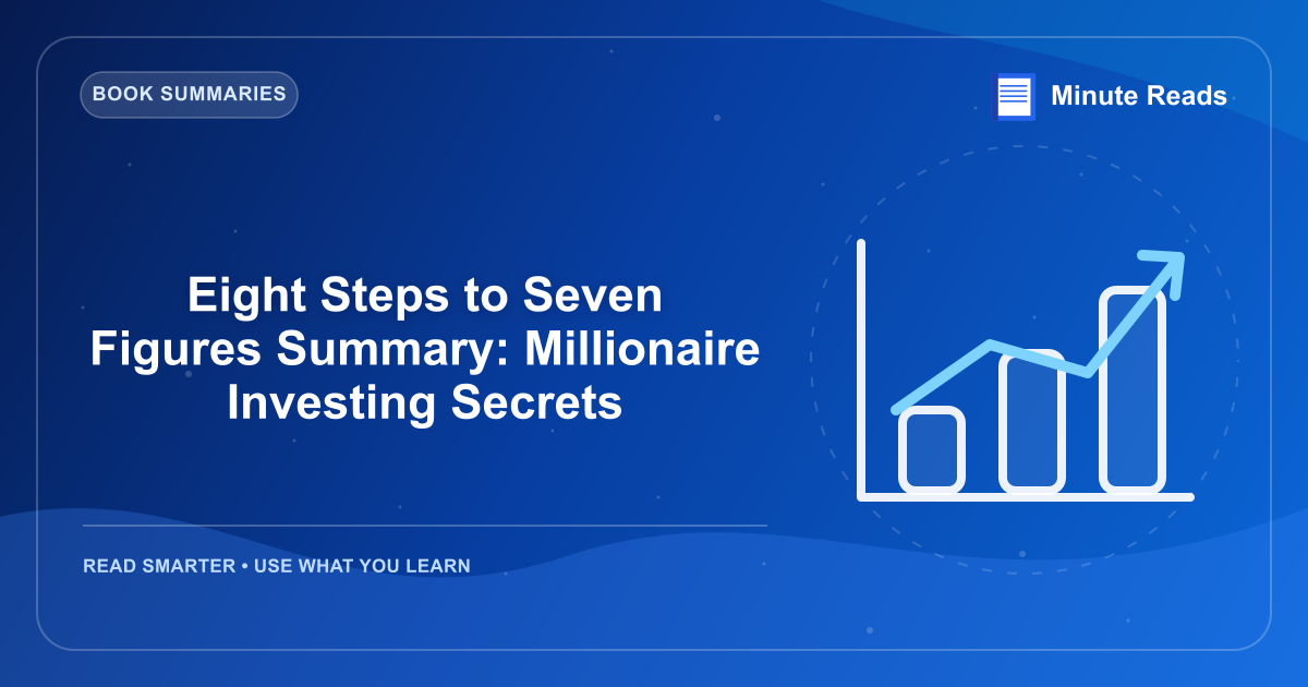 Eight Steps to Seven Figures Summary: Millionaire Investing Secrets — MinuteReads blog thumbnail