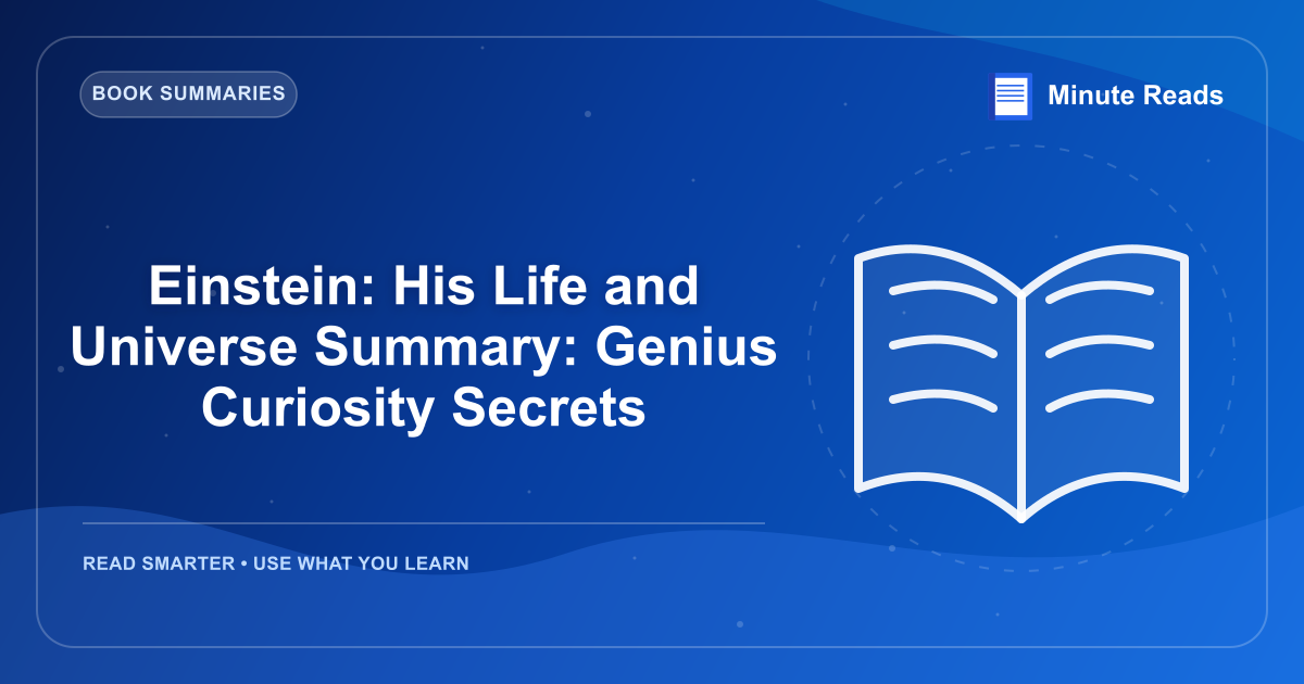 Einstein: His Life and Universe Summary: Genius Curiosity Secrets — MinuteReads blog thumbnail