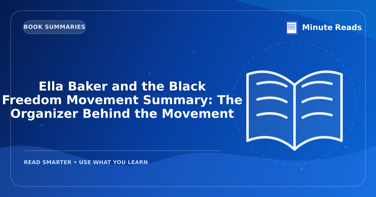 Ella Baker and the Black Freedom Movement Summary: The Organizer Behind the Movement — MinuteReads blog thumbnail