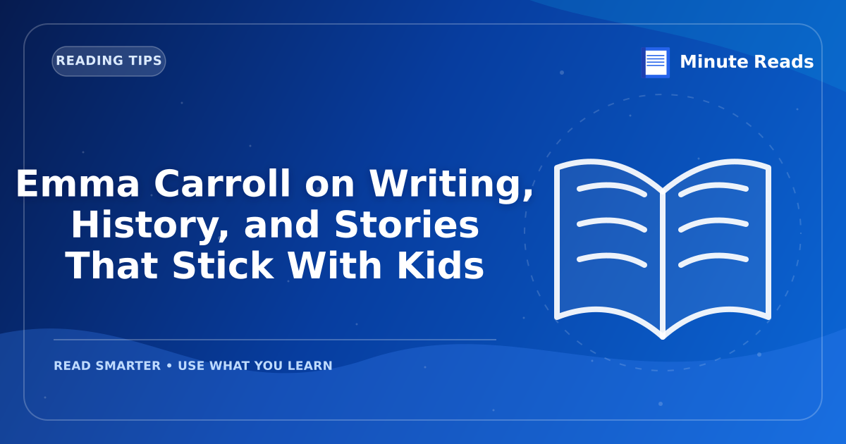 Emma Carroll on Writing, History, and Stories That Stick With Kids — MinuteReads blog thumbnail