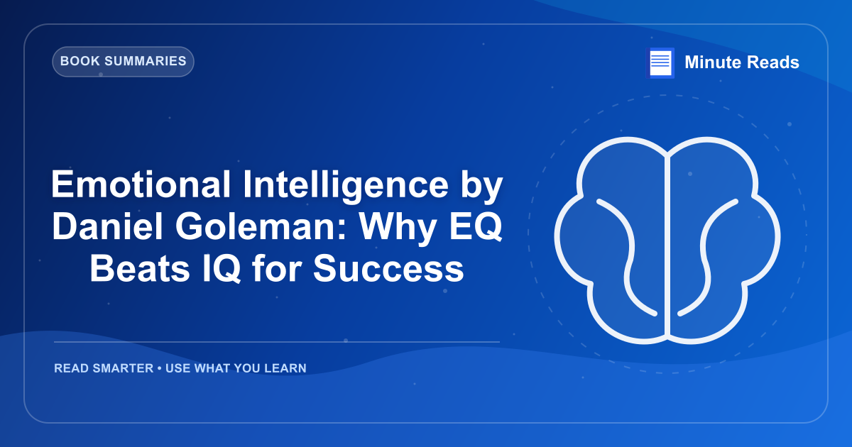 Emotional Intelligence by Daniel Goleman: Why EQ Beats IQ for Success — MinuteReads blog thumbnail