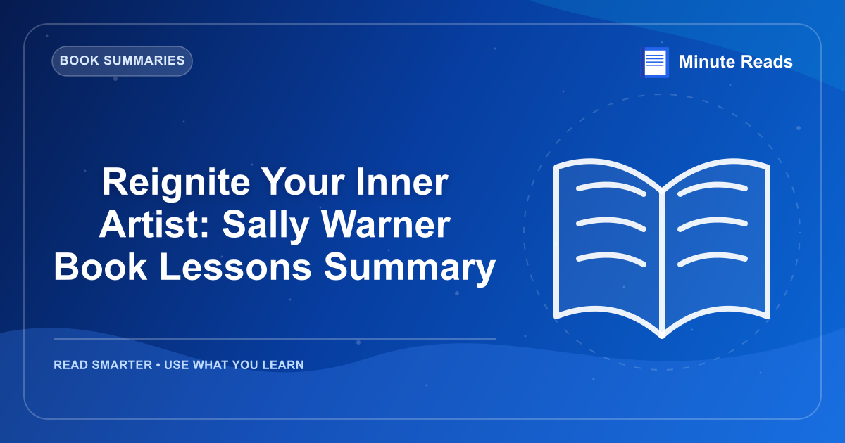 Reignite Your Inner Artist: Sally Warner Book Lessons Summary — MinuteReads blog thumbnail