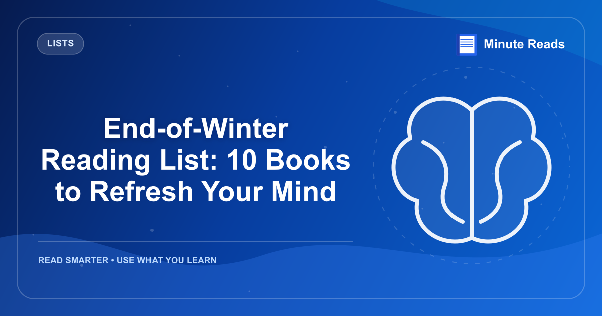 End-of-Winter Reading List: 10 Books to Refresh Your Mind — MinuteReads blog thumbnail