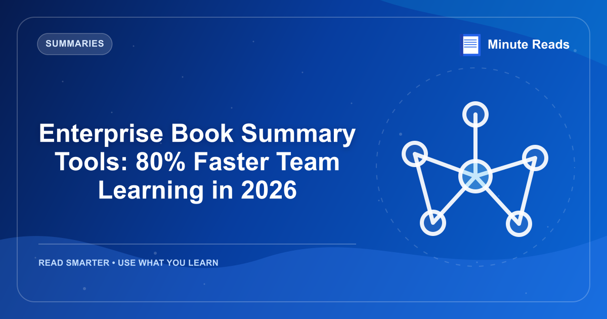 Enterprise Book Summary Tools: 80% Faster Team Learning in 2026 — MinuteReads blog thumbnail