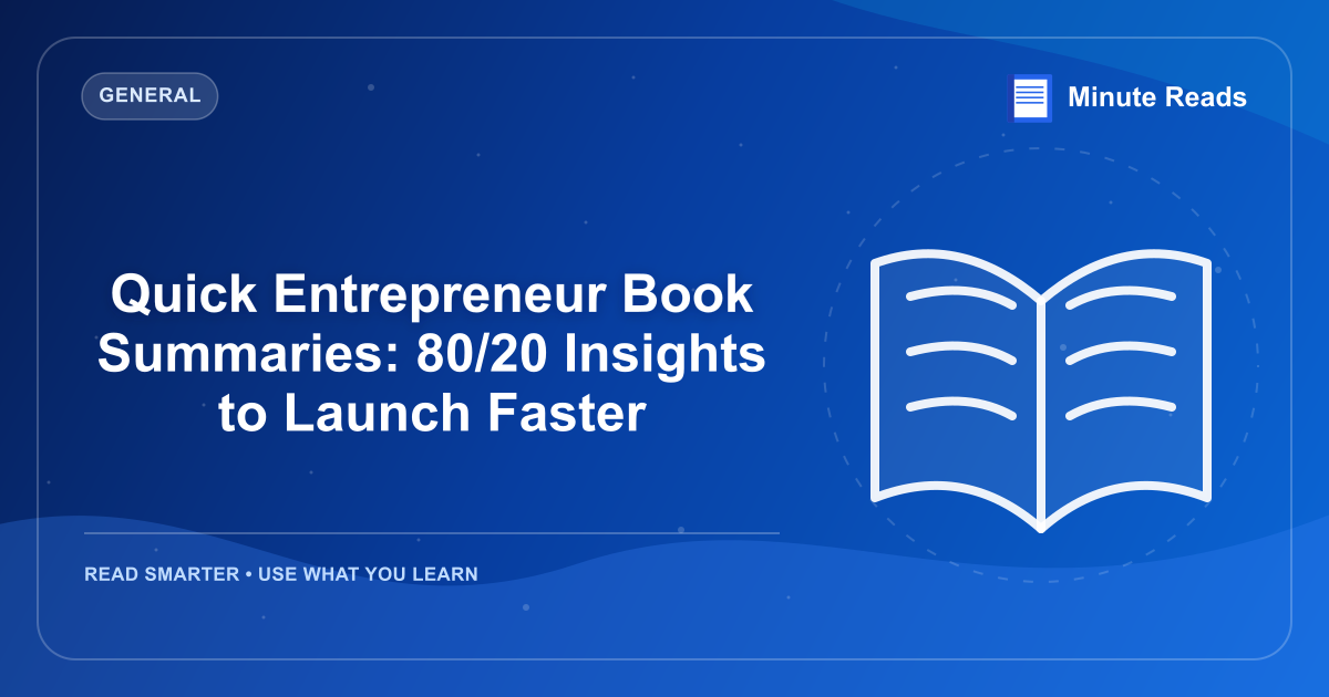 Quick Entrepreneur Book Summaries: 80/20 Insights to Launch Faster — MinuteReads blog thumbnail