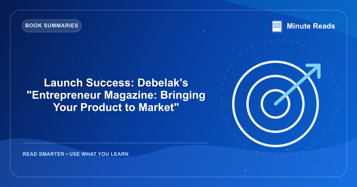 Launch Success: Debelak's "Entrepreneur Magazine: Bringing Your Product to Market" — MinuteReads blog thumbnail