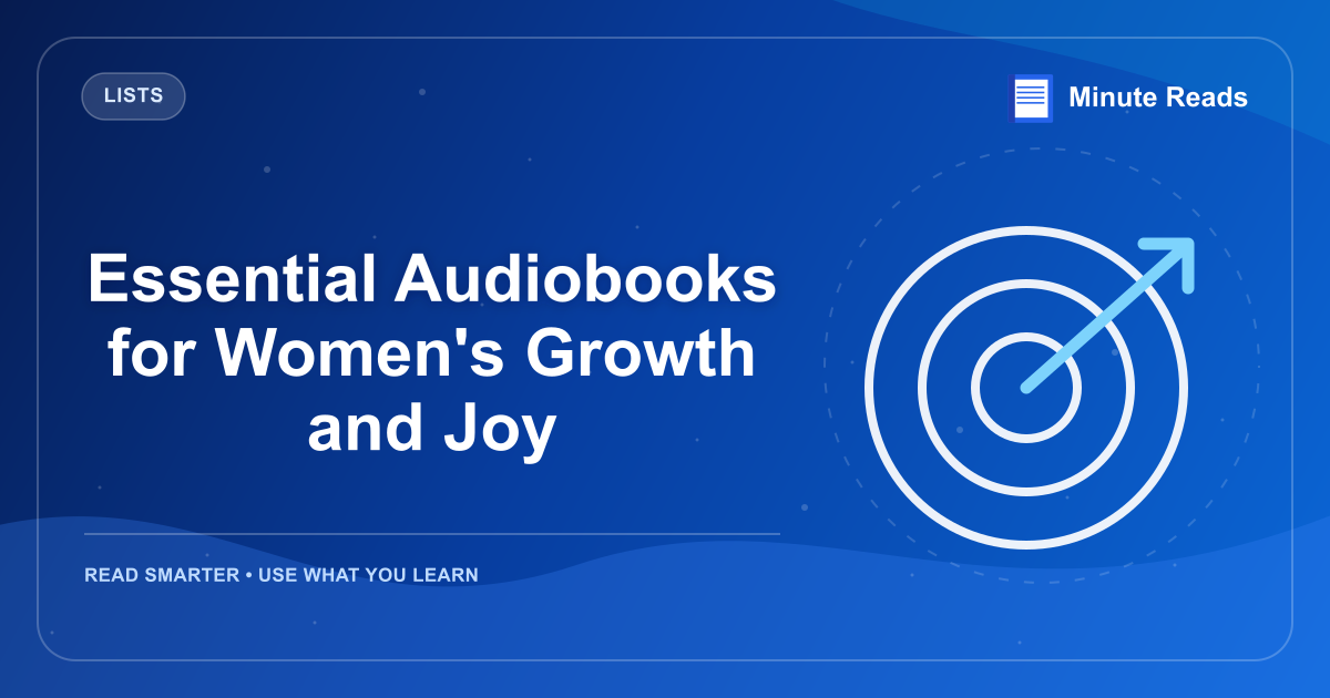 Essential Audiobooks for Women's Growth and Joy — MinuteReads blog thumbnail