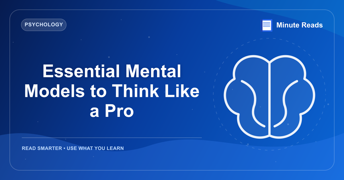 Essential Mental Models to Think Like a Pro — MinuteReads blog thumbnail