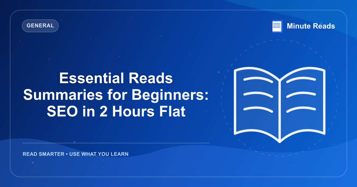 Essential Reads Summaries for Beginners: SEO in 2 Hours Flat — MinuteReads blog thumbnail
