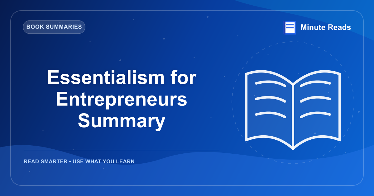 Essentialism for Entrepreneurs Summary — MinuteReads blog thumbnail
