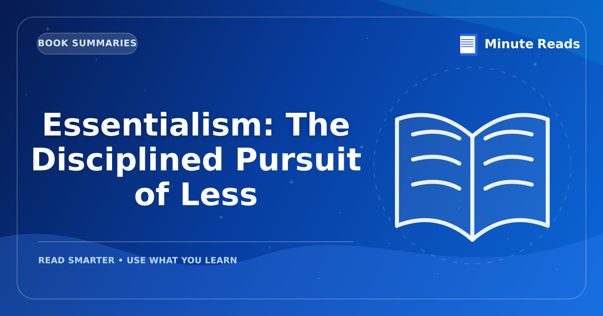Essentialism: The Disciplined Pursuit of Less — MinuteReads blog thumbnail