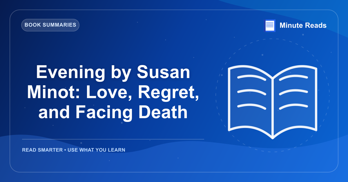 Evening by Susan Minot: Love, Regret, and Facing Death — MinuteReads blog thumbnail