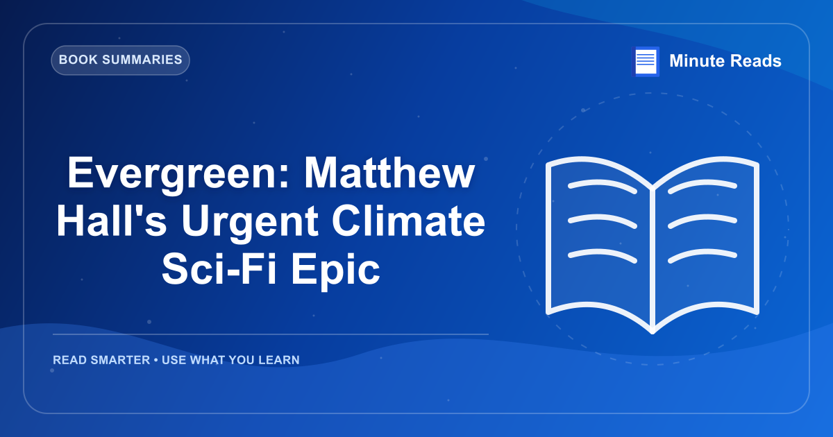 Evergreen: Matthew Hall's Urgent Climate Sci-Fi Epic — MinuteReads blog thumbnail