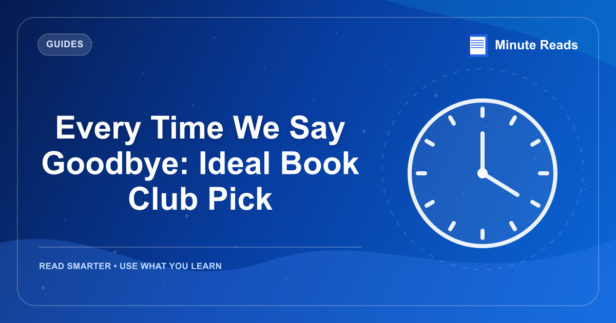Every Time We Say Goodbye: Ideal Book Club Pick — MinuteReads blog thumbnail