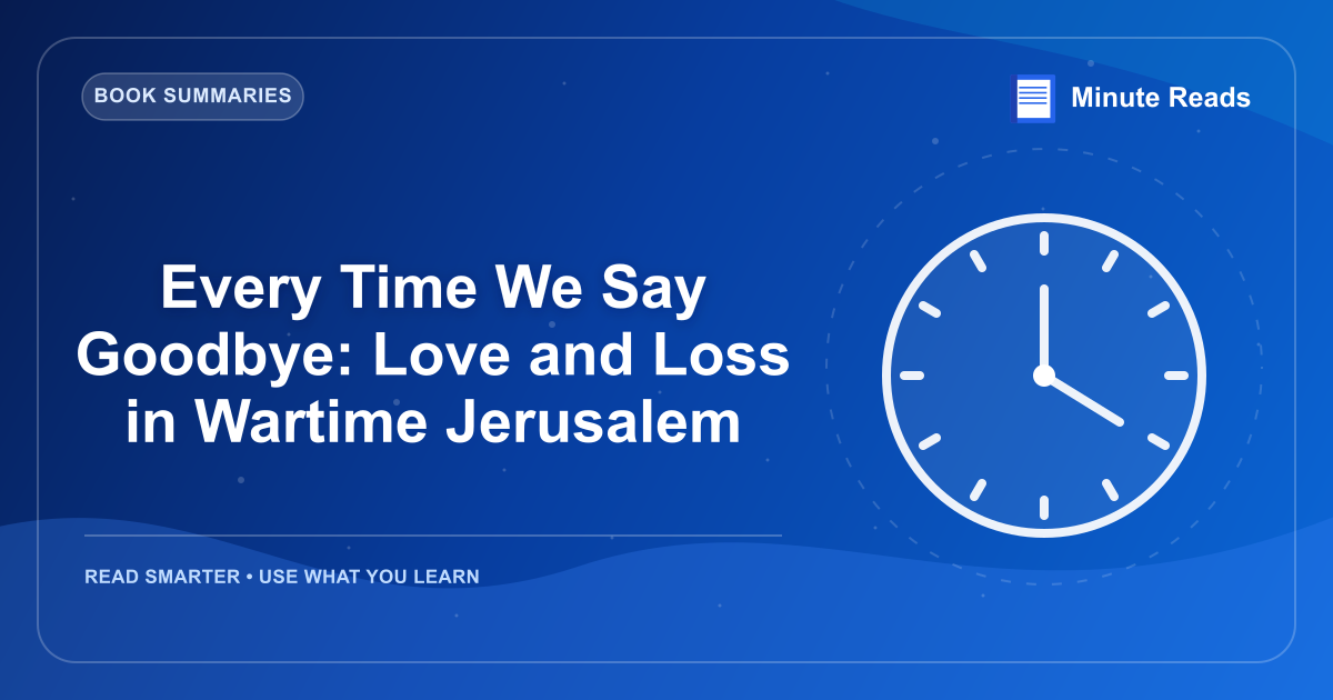 Every Time We Say Goodbye: Love and Loss in Wartime Jerusalem — MinuteReads blog thumbnail