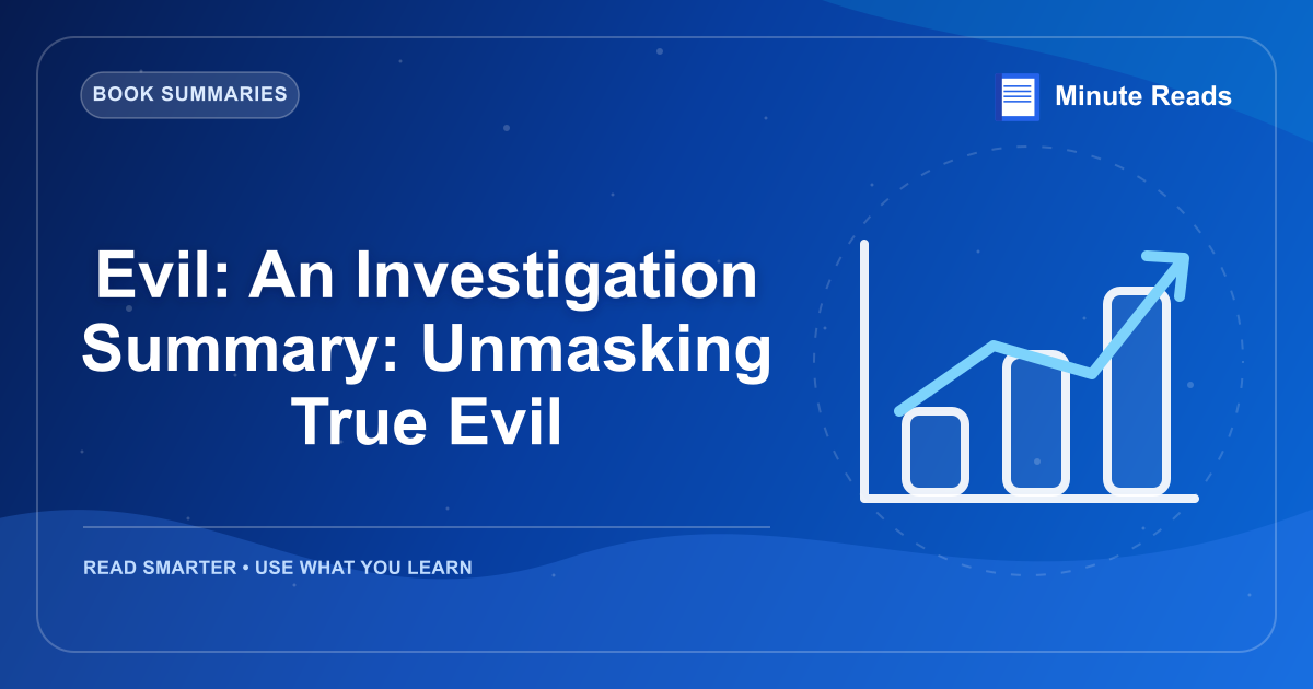Evil: An Investigation Summary: Unmasking True Evil — MinuteReads blog thumbnail