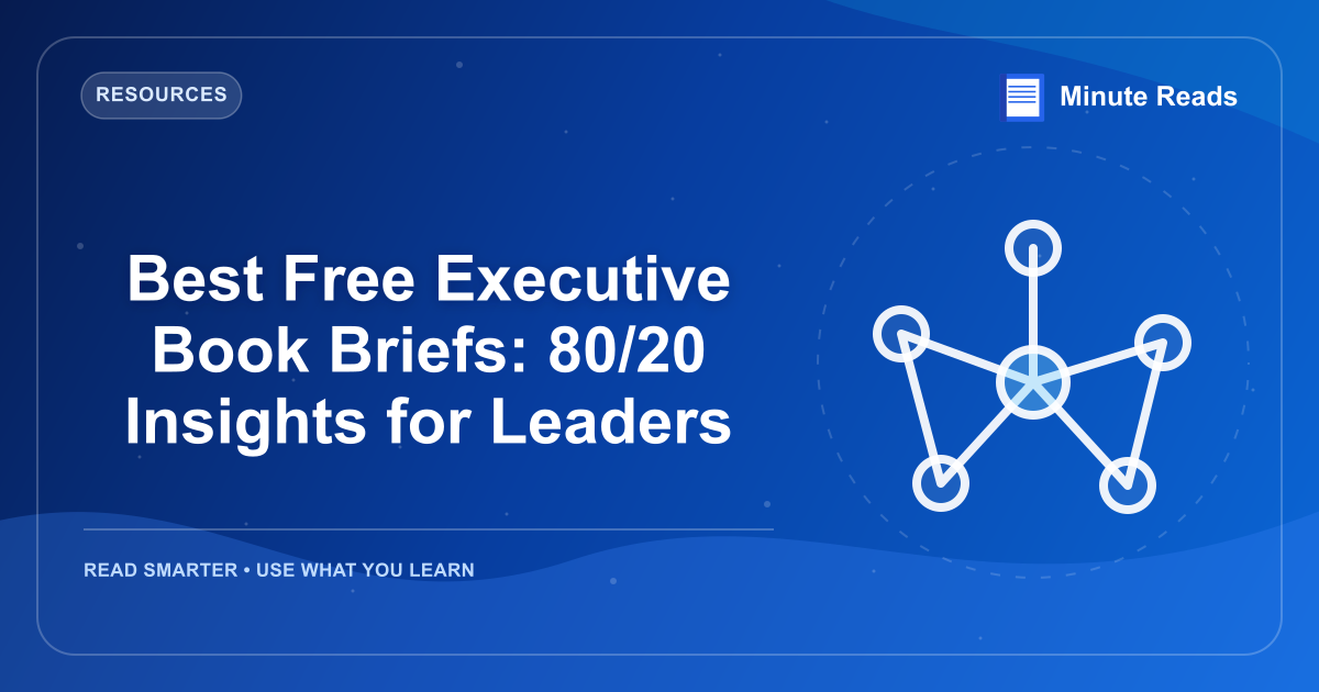 Best Free Executive Book Briefs: 80/20 Insights for Leaders — MinuteReads blog thumbnail